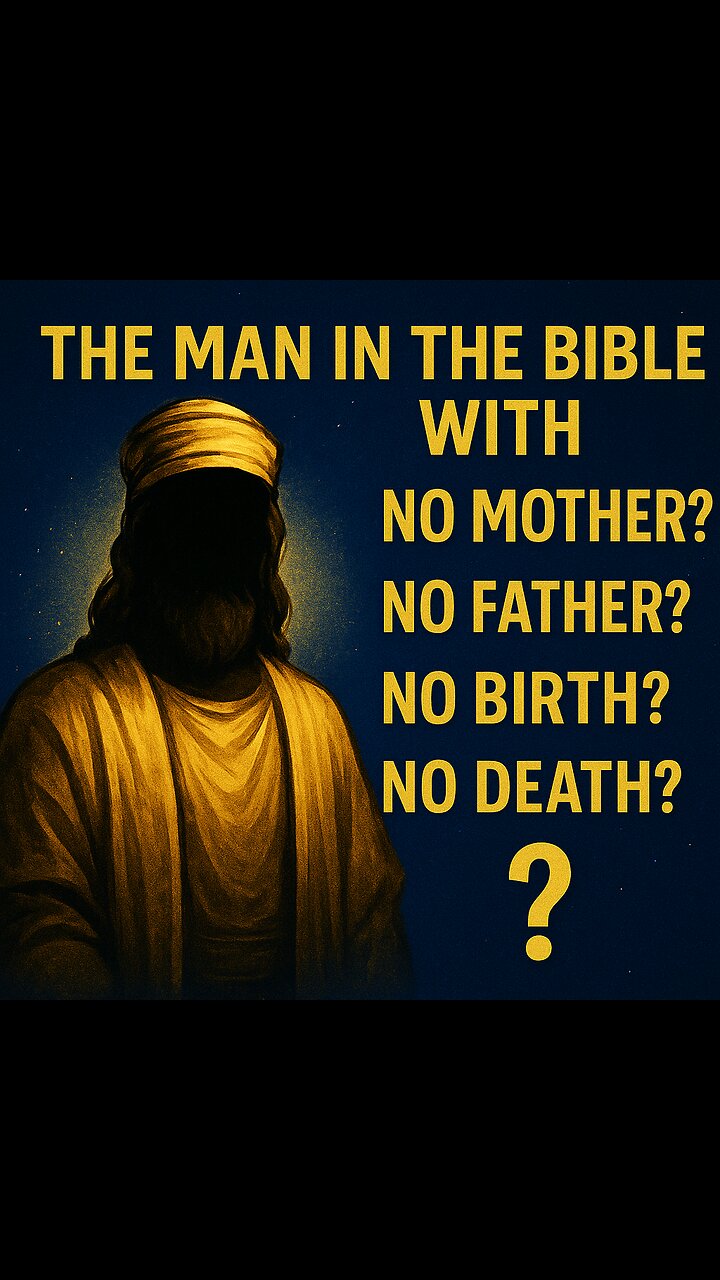 This mystery man had no mom, no dad, no birth, and no death… Was it ...