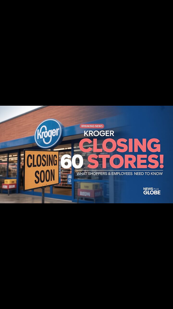 Kroger to Close 60 Stores Nationwide by 2026 | What You Need to Know