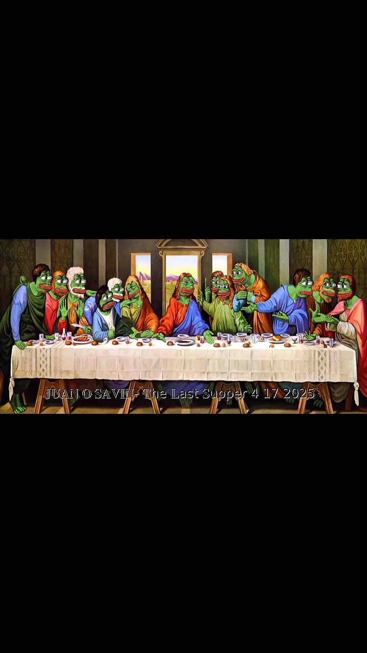 JUAN O SAVIN- The Last Supper? Trump as a Lazarus? - Tom Numbers 4 17 2025