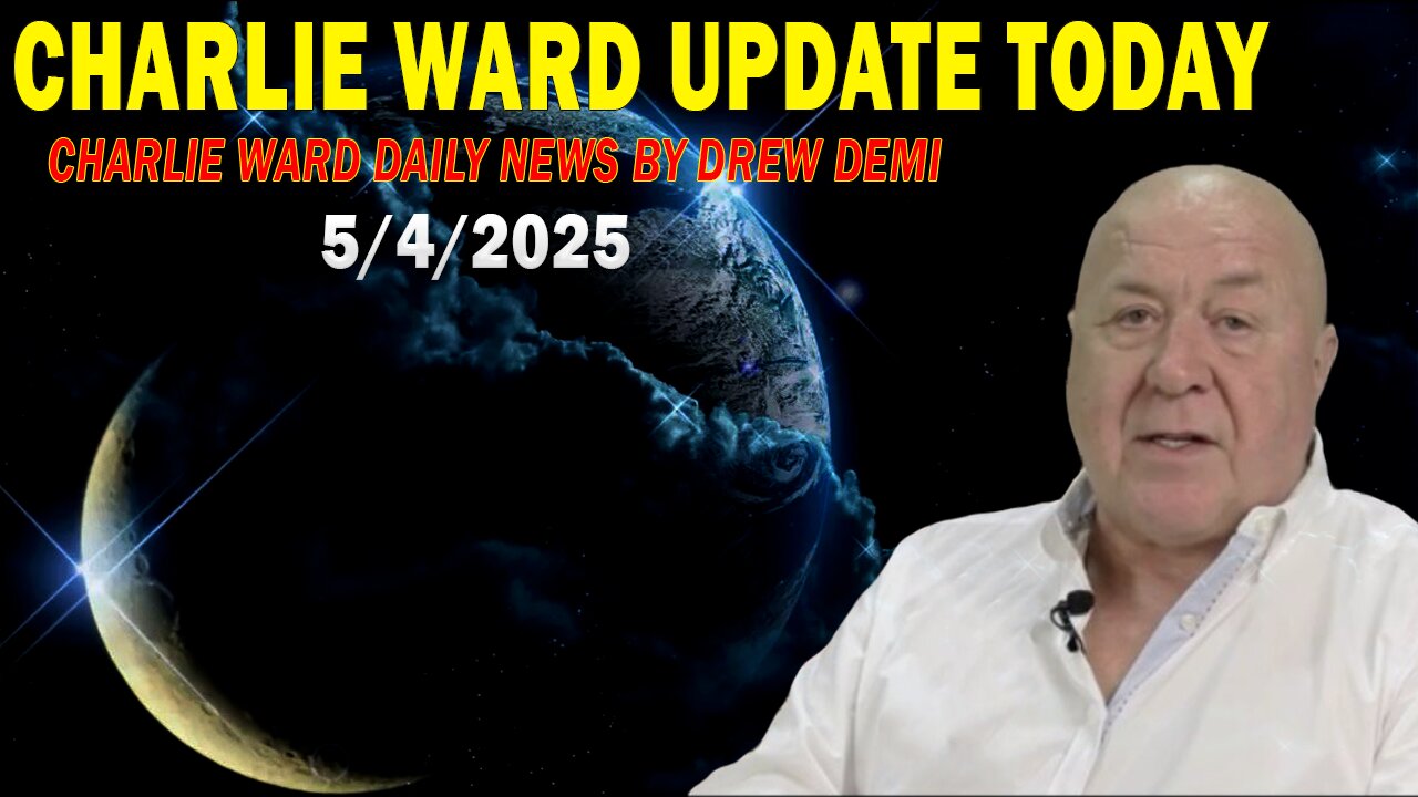 CHARLIE WARD UPDATE TODAY May 4: "CHARLIE WARD DAILY NEWS BY DREW DEMI"