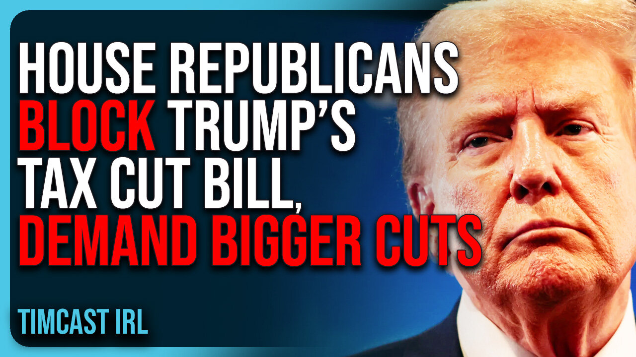 House Republicans BLOCK Trump’s Tax Cut Bill, Demand BIGGER CUTS