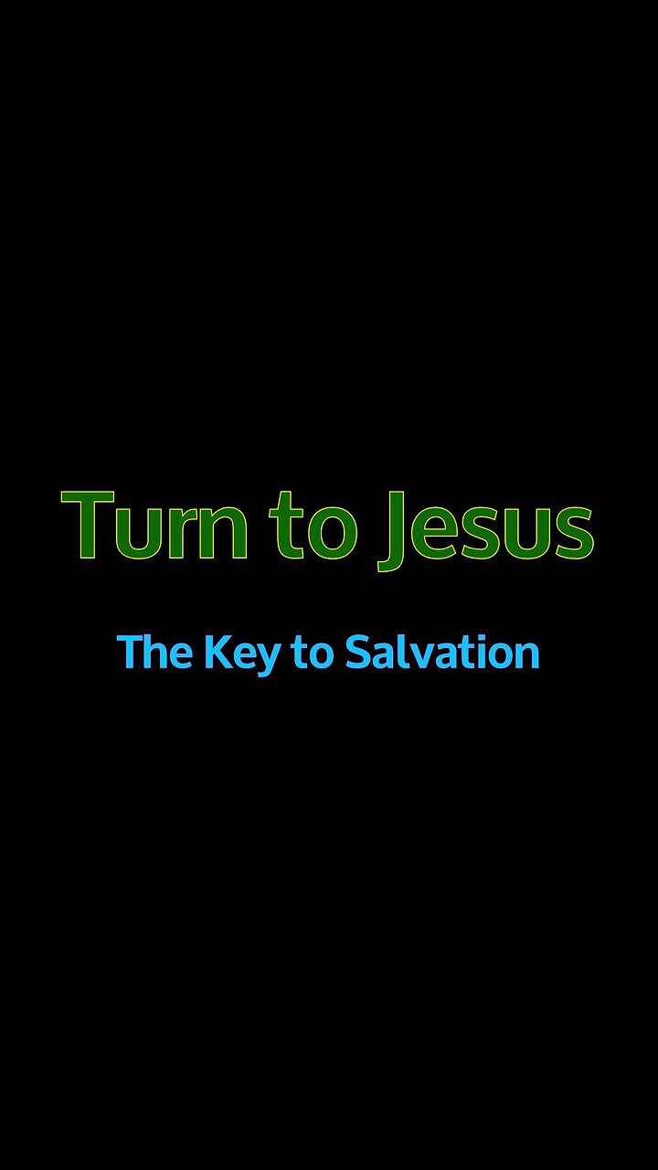 Turning to Jesus - The Key to Salvation
