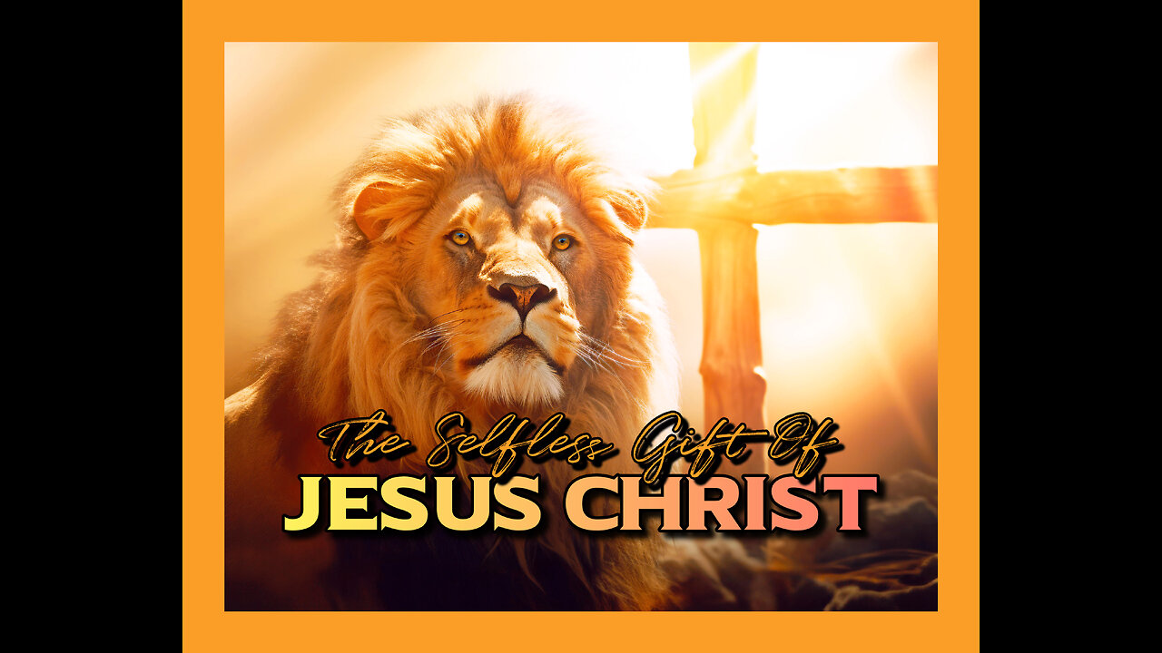 The Selfless Gift Of Jesus Christ