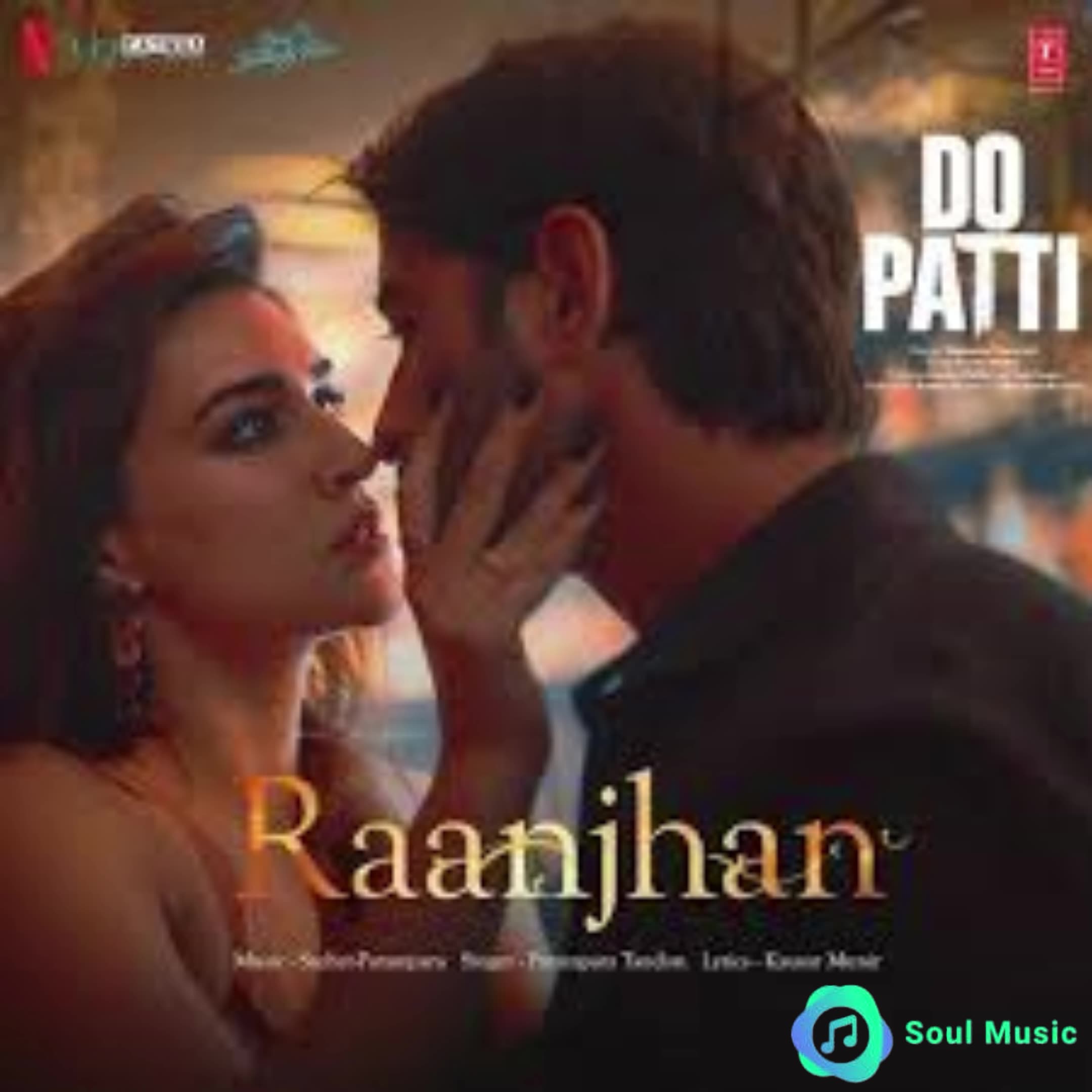 Do Patti: Raanjhan (Song) Kriti Sanon, Shaheer Sheikh | Parampara Tandon | Sachet-Parampara,Kausar M