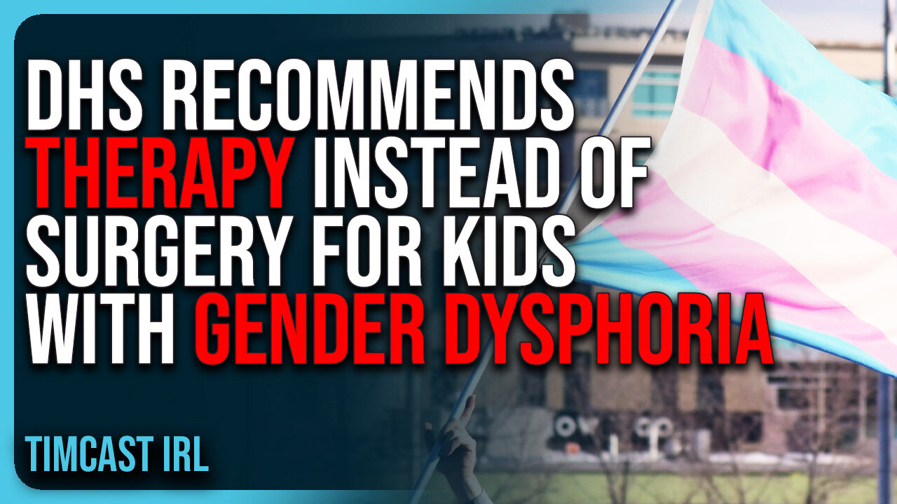 DHS Officially Recommends THERAPY Instead of Surgery For Kids With Gender Dysphoria