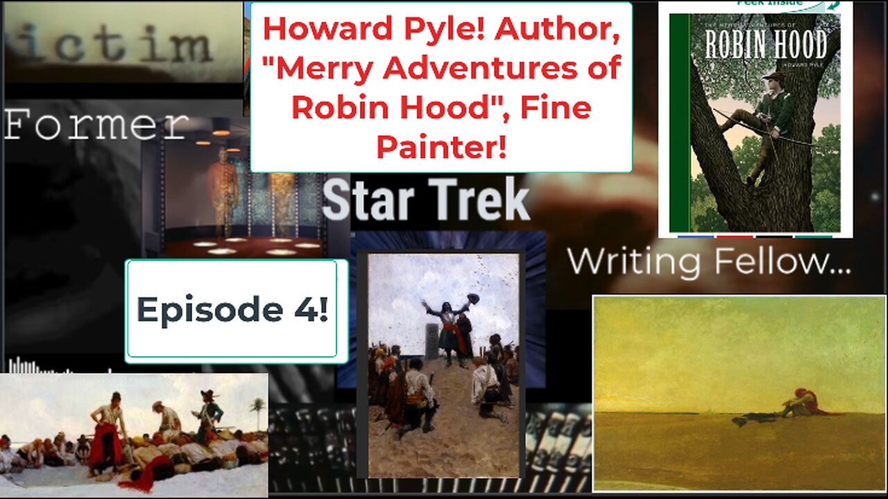 Former Star Trek Writing Fellow Ep 4 Howard Pyle's "Robin Hood"+ Fine Art