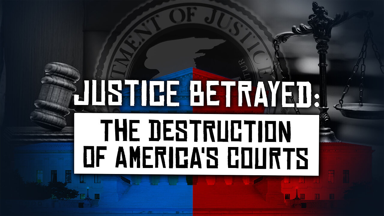 Justice Betrayed: The Destruction Of America's Courts