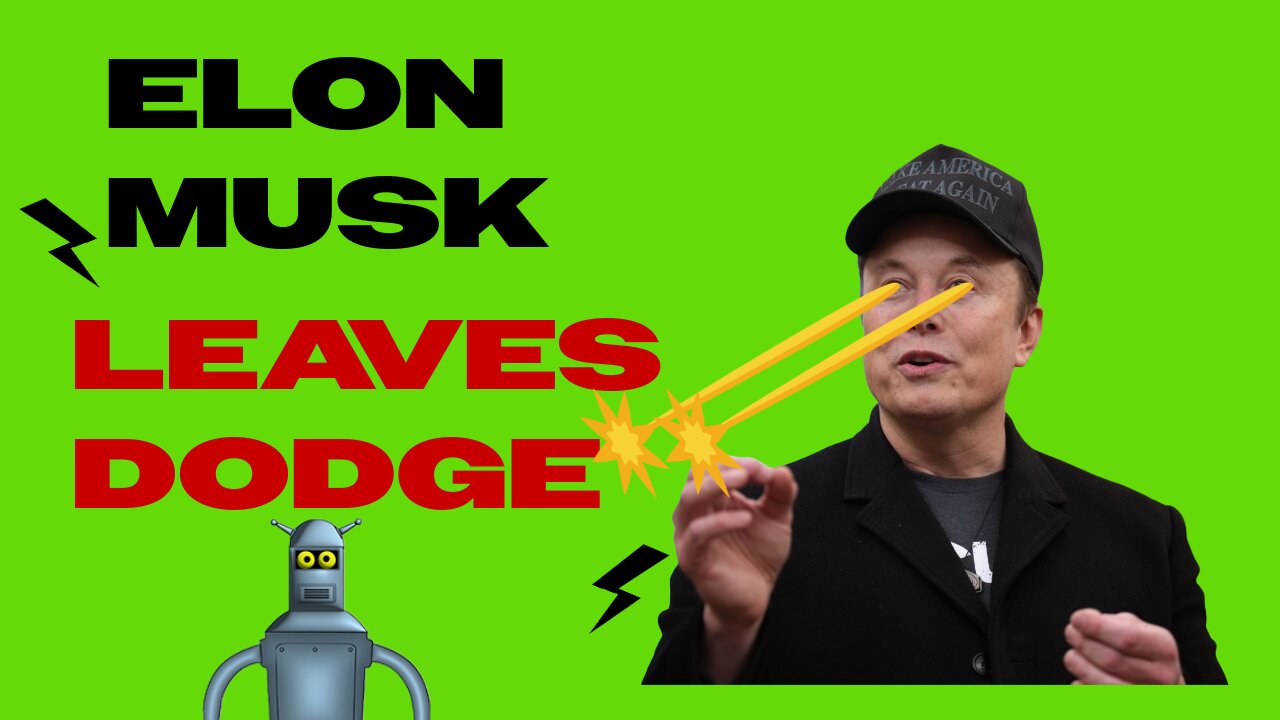 ELON MUSK LEAVES DODGE