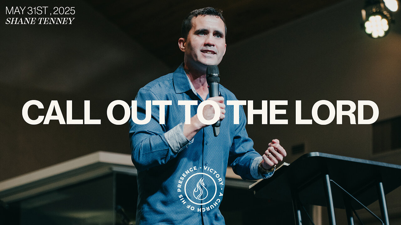 Call Out To The Lord | Shane Tenney [May 31st, 2025]