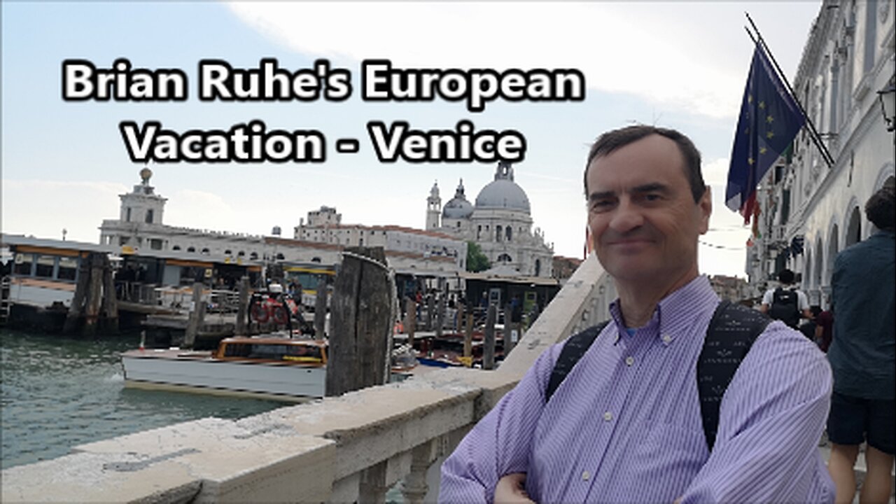 Brian Ruhe's European Vacation - Destination 5 - Venice, Italy