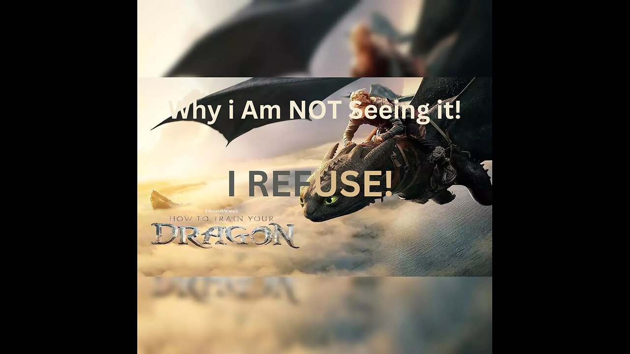 Why I REFUSE to See Live-Action How to Train Your Dragon in Theaters!
