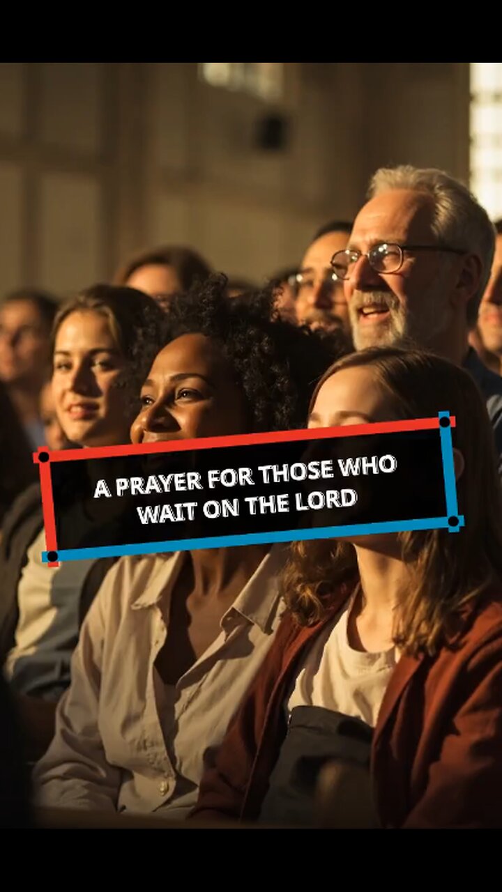 Daily Prayer: A Prayer for Those Who Wait on the Lord