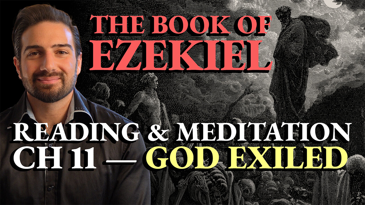 God Exiled - The Book of Ezekiel - Ch. 11 - Reading & Devotional ...