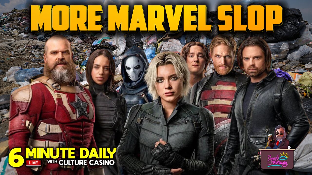 More Marvel Slop! Thunderbolts Will FLOP- 6 Minute Daily - April 30th