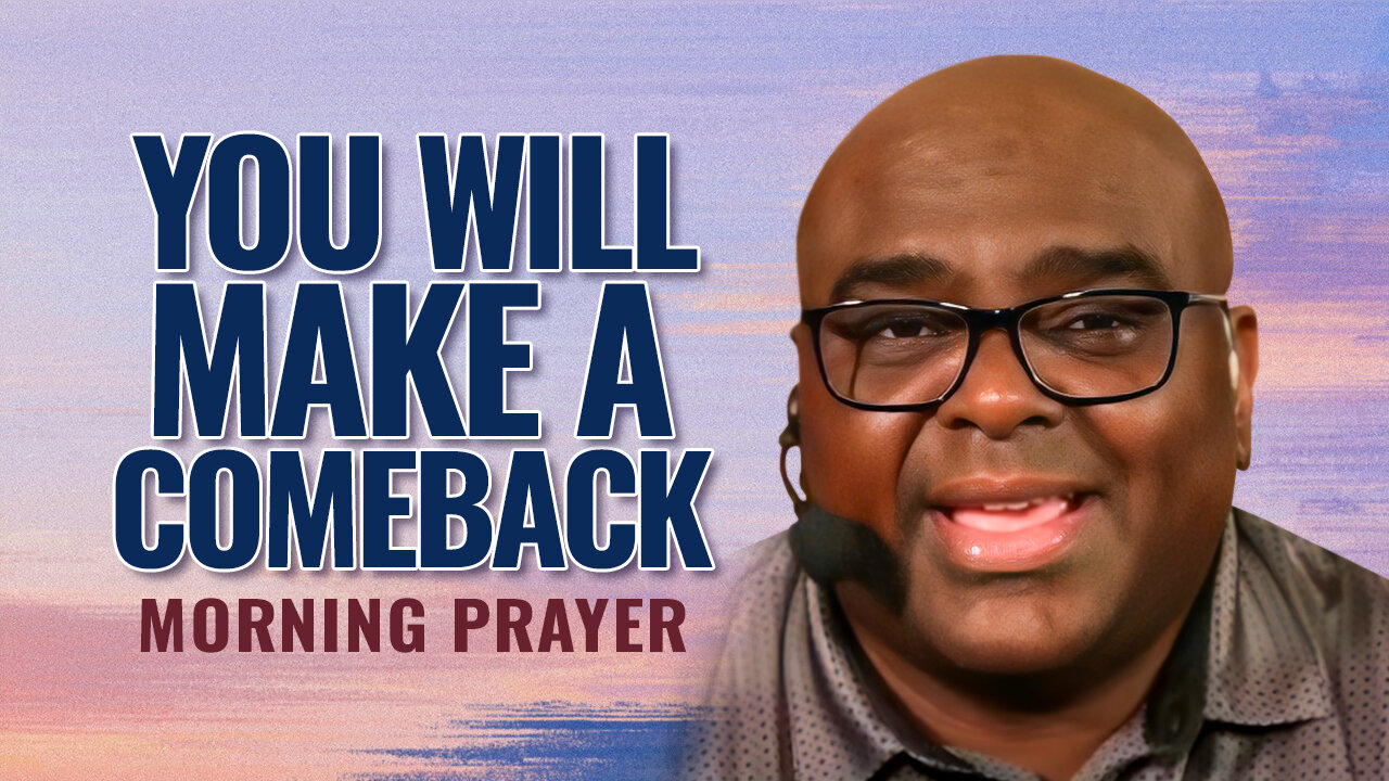 You Will Make A Comeback - Morning Prayer