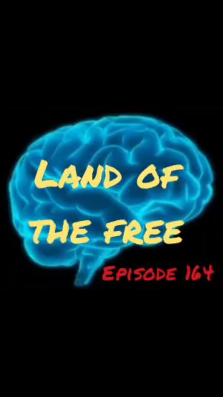 LAND OF THE FREE - ITS A WAR FOR YOUR MIND - Episode 164 with ...