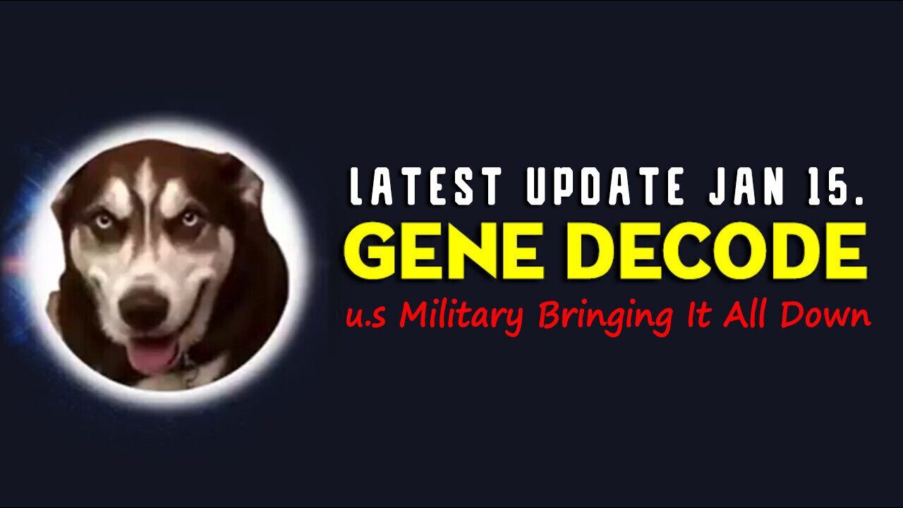 Gene Decode Latest Update Jan 15 > u.s Military Bringing it all Down