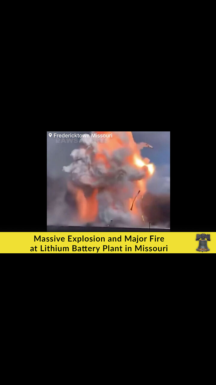 Massive Explosion and Major Fire at Lithium Battery Plant in Missouri