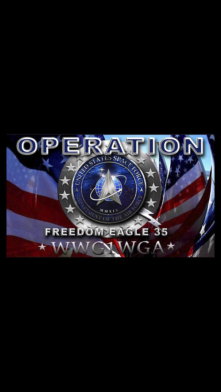‘Operation Freedom Eagle 35 WWG1WGA’ Sincerely, JFK ‘Q’