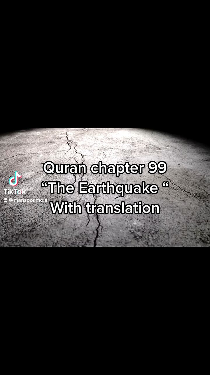 Quran chapter 99 “The Earthquake “ with translation