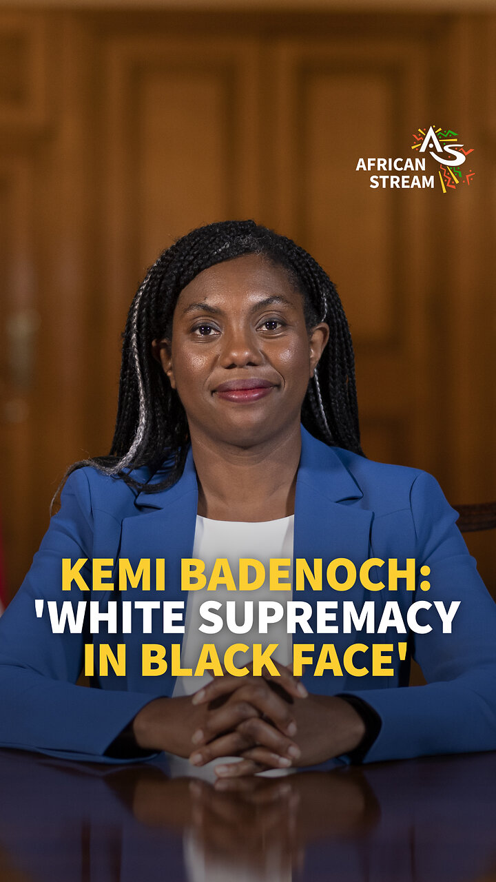 KEMI BADENOCH: 'WHITE SUPREMACY IN BLACK FACE'