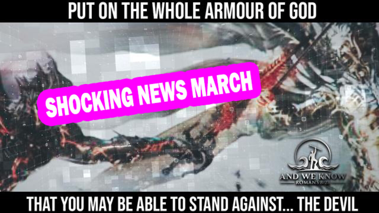 AND WE KNOW UPDATE 03/08/2022 - PATRIOT MOVEMENT