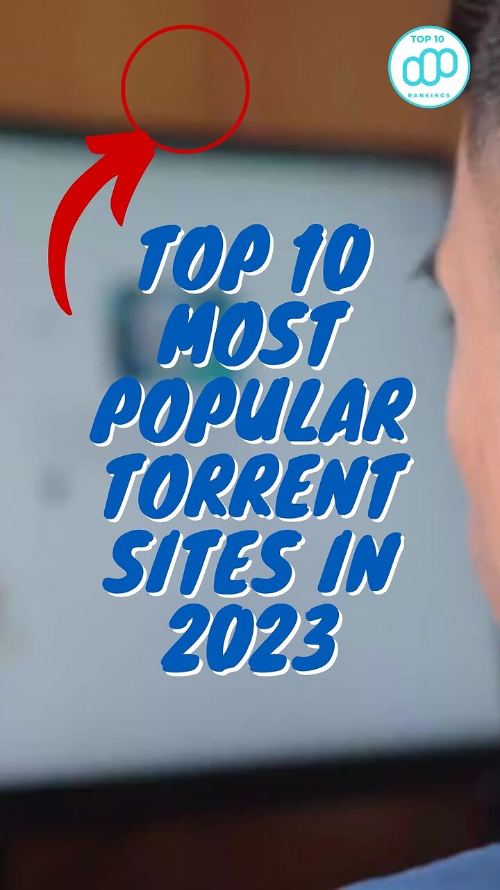 Top 10 Most Popular Torrent Sites in 2023