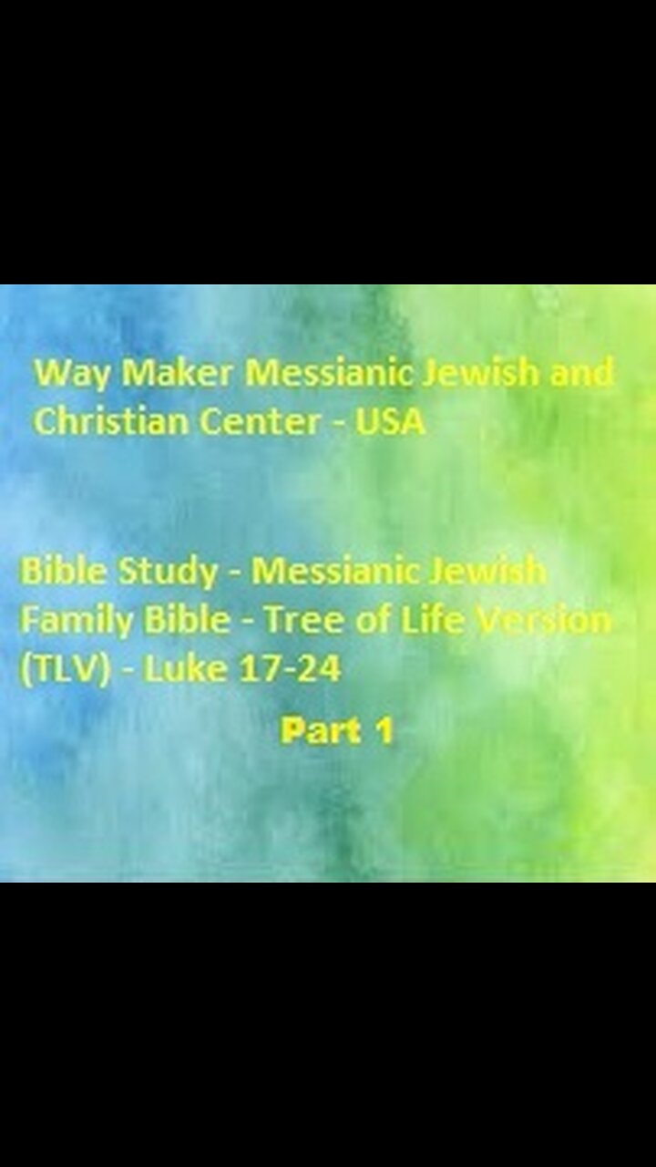 Bible Study - Messianic Jewish Family Bible - TLV - Luke 17- 24 - Part 1