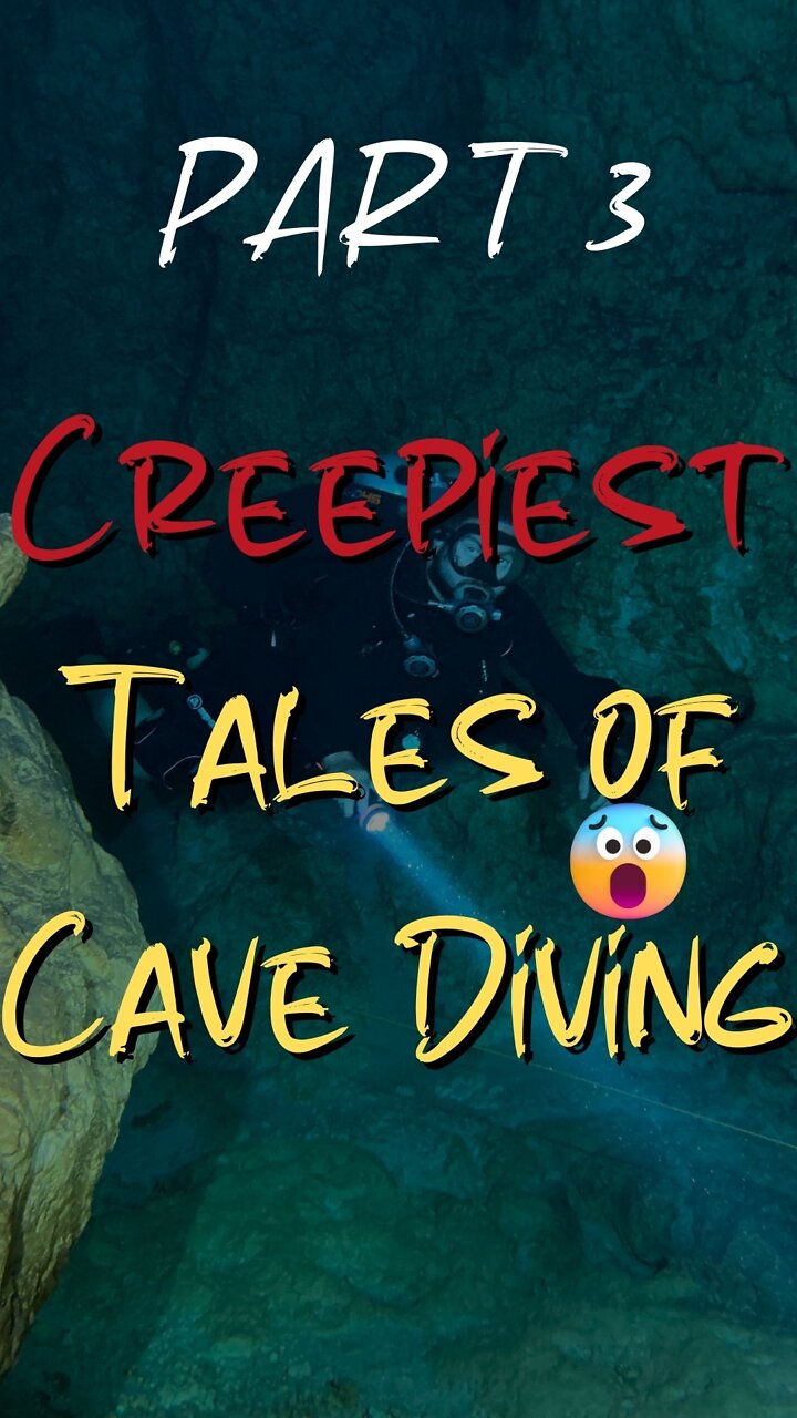 Creepiest Tales of Cave Diving PART 3