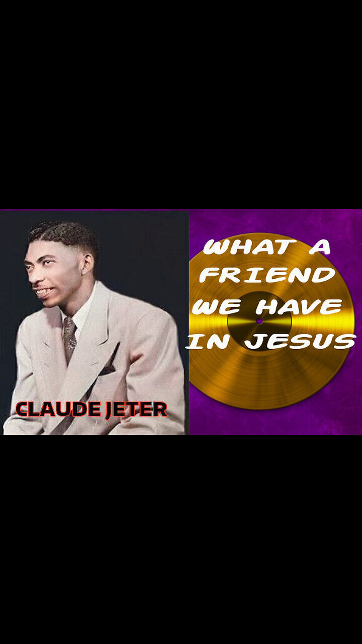 What A Friend We Have In Jesus - Claude Jeter (Remastered)