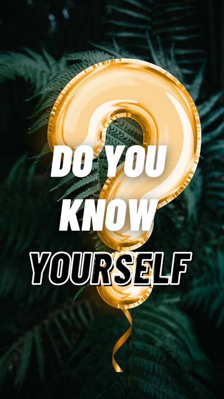 Do you know YOURSELF?