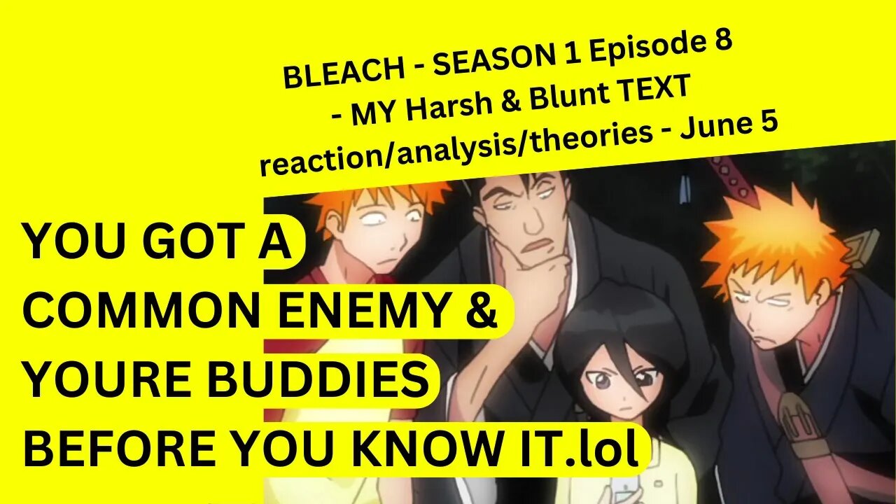 BLEACH - SEASON 1 Episode 8 - MY Harsh & Blunt TEXT reaction/analysis ...