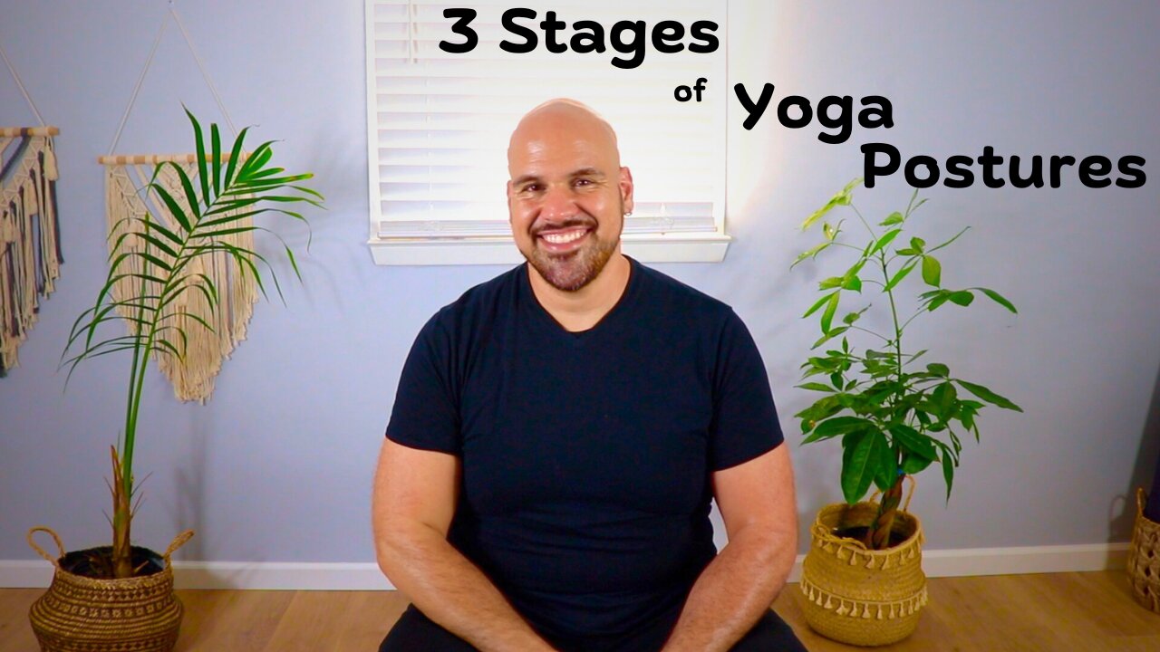 Going Deeper: The 3 Stages of Yoga Postures