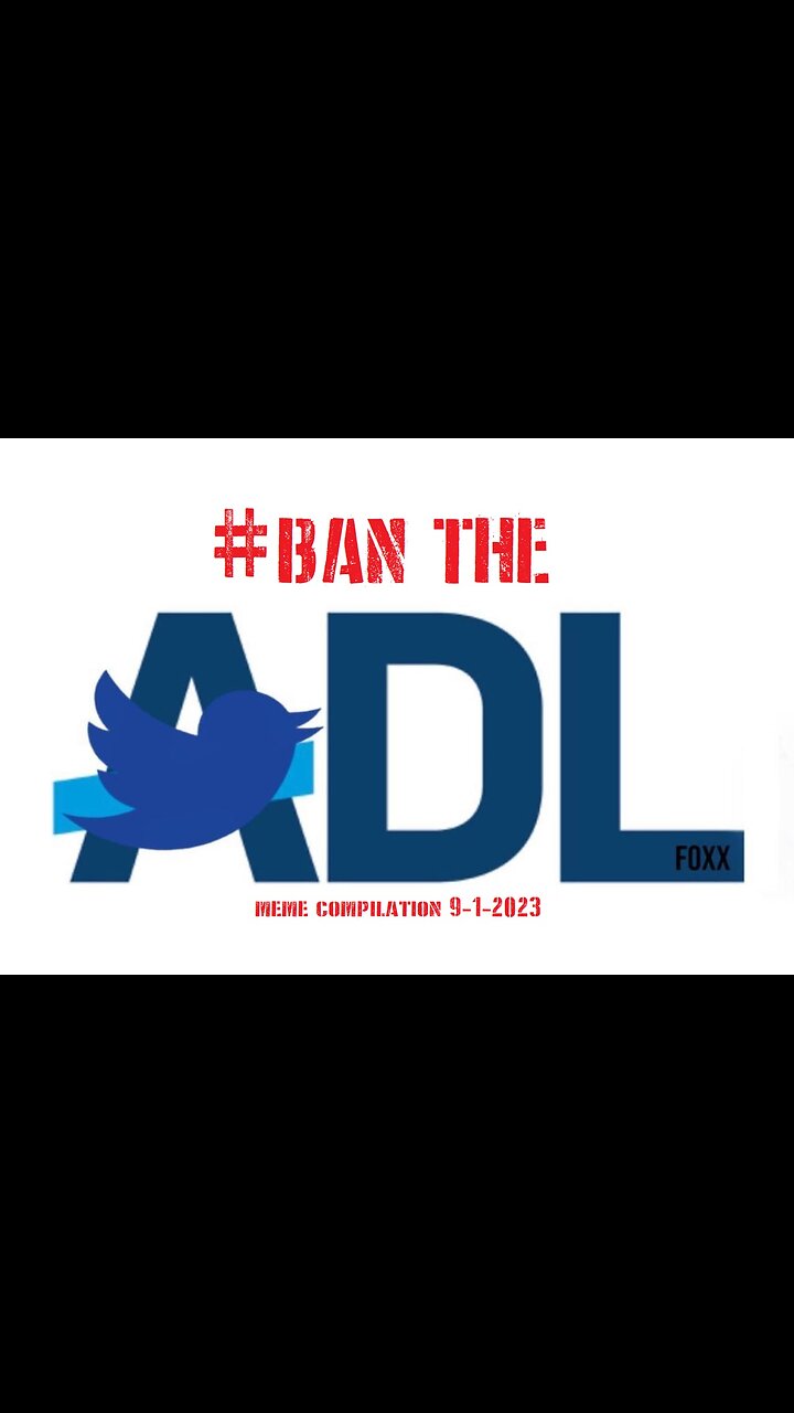Ban the ADL Meme Compilation