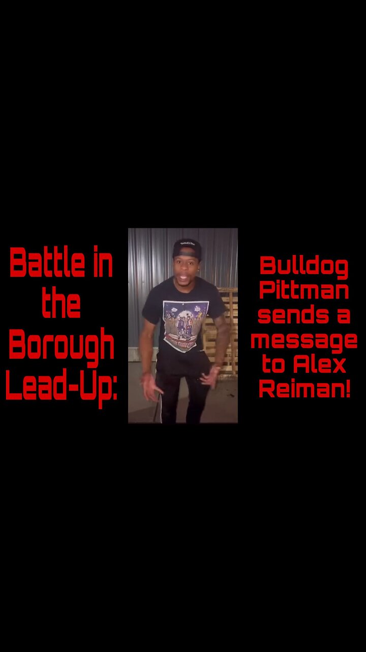 Battle in the Borough Lead-Up: Bulldog Pittman sends a Message to Alex ...