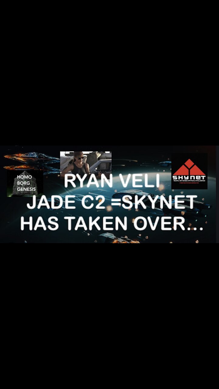 RYAN VELI: JADE C2 = SKYNET HAS TAKEN OVER