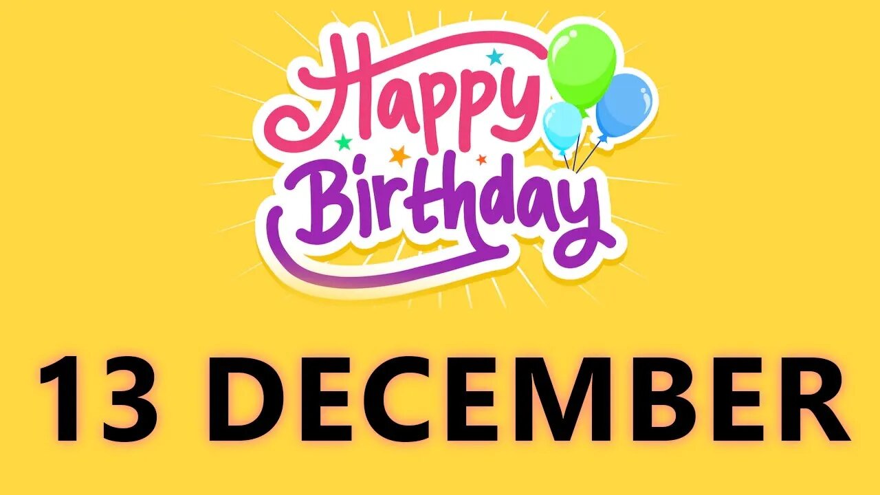 Happy Birthday to all who have Birthday on 13 December - Birthday Wish ...