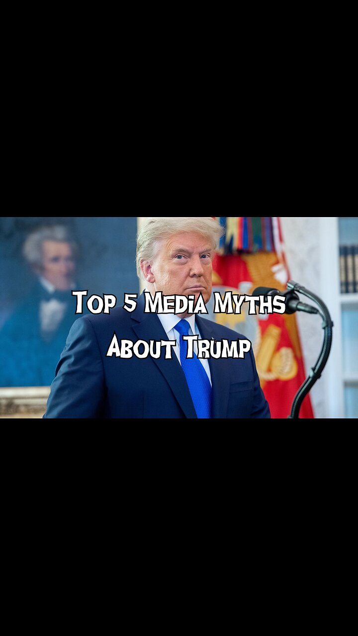 Top 5 Media Myths About Trump