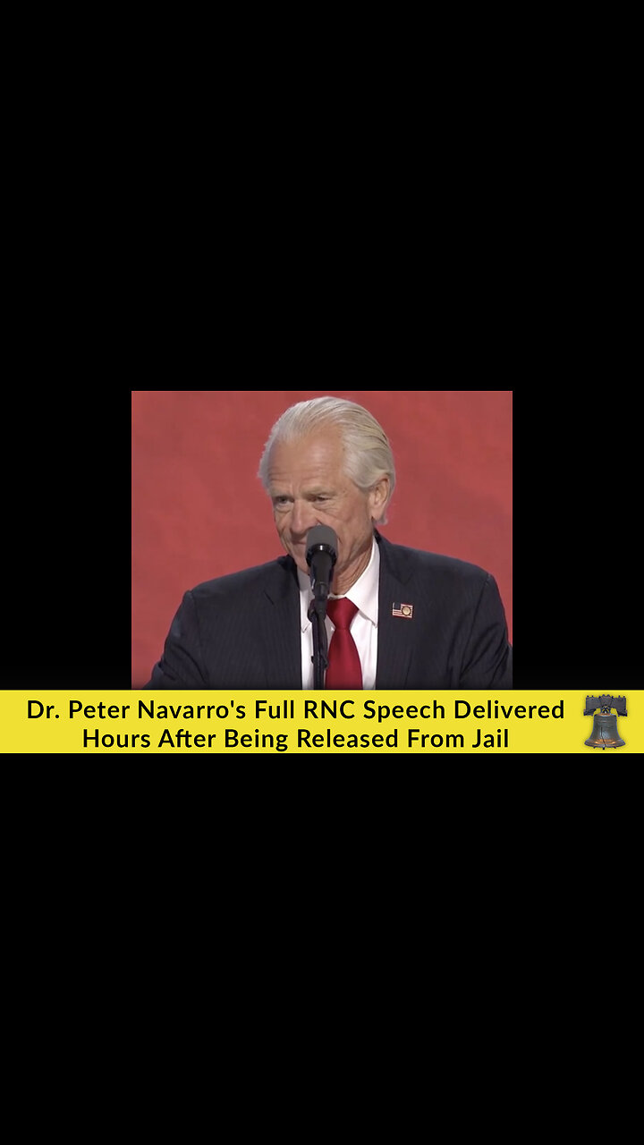 Dr. Peter Navarro's Full RNC Speech Delivered Hours After Being Released From Jail