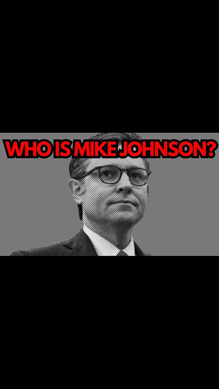 THE NEW SPEAKER OUT OF NOWHERE - WHO IS MIKE JOHNSON?