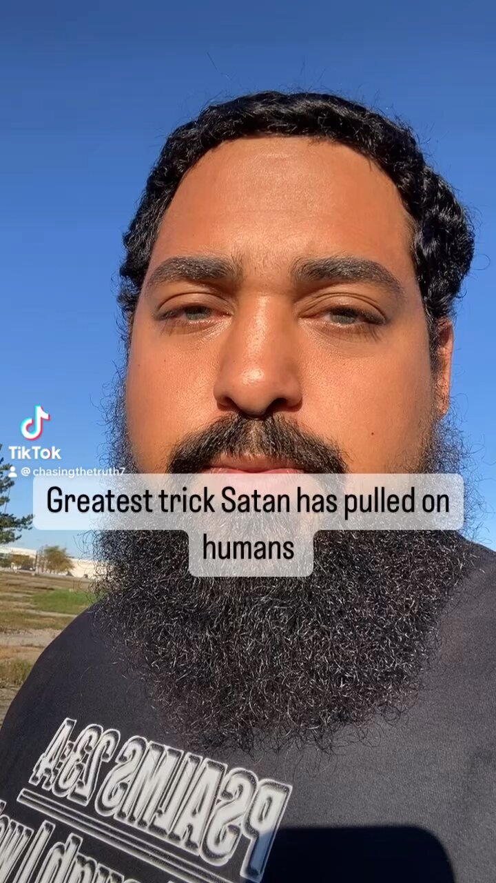 Satan greatest trick is make people think he doesn’t exist