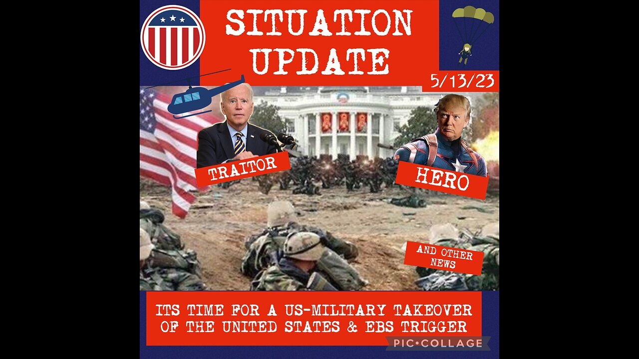 Situation Update 5/13/23 ~ Trump's Military & EBS