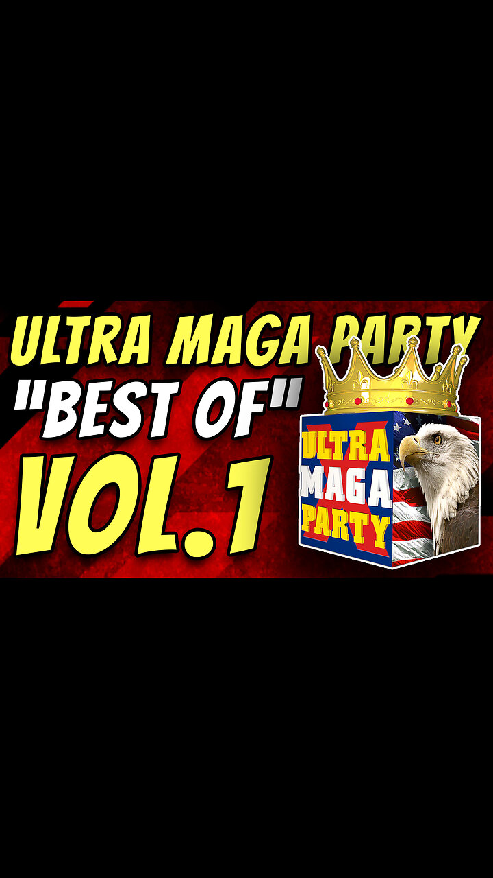 "BEST OF" ULTRA MAGA PARTY VIDEOS VOLUME 1!