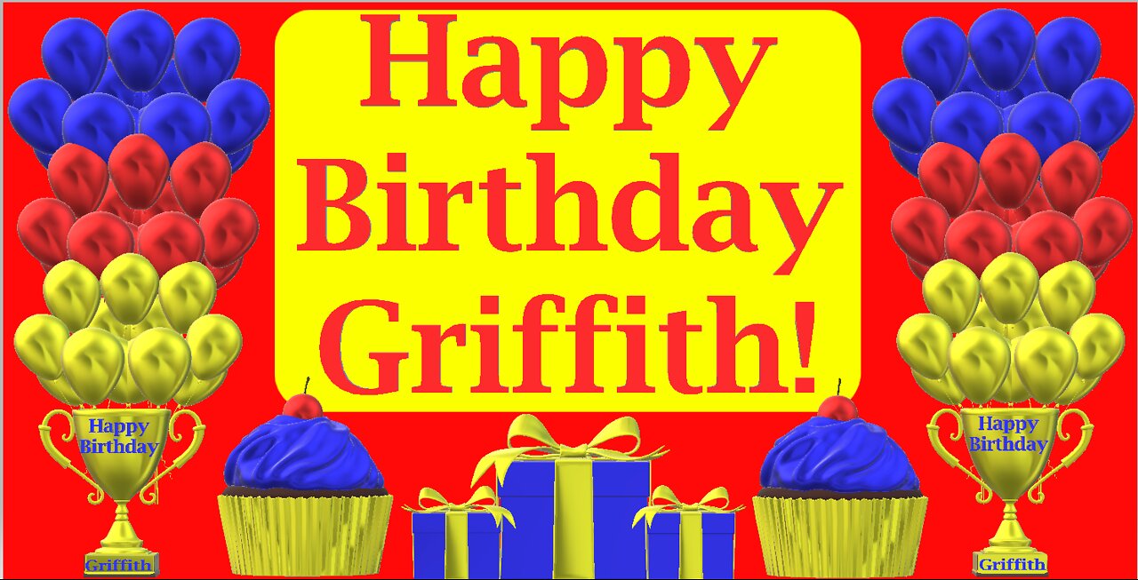 Happy Birthday 3D - Happy Birthday Griffith - Happy Birthday To You ...