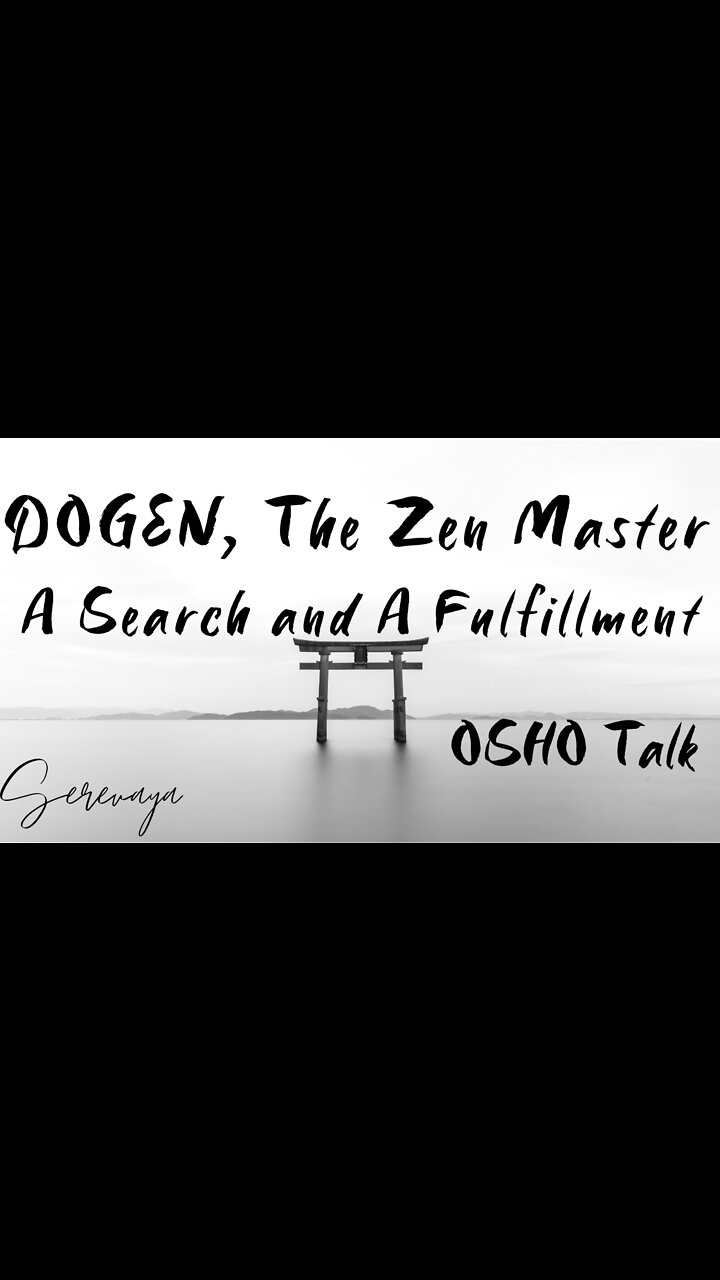 OSHO Talk - Dogen, The Zen Master - How to Recognize a Master? - 4