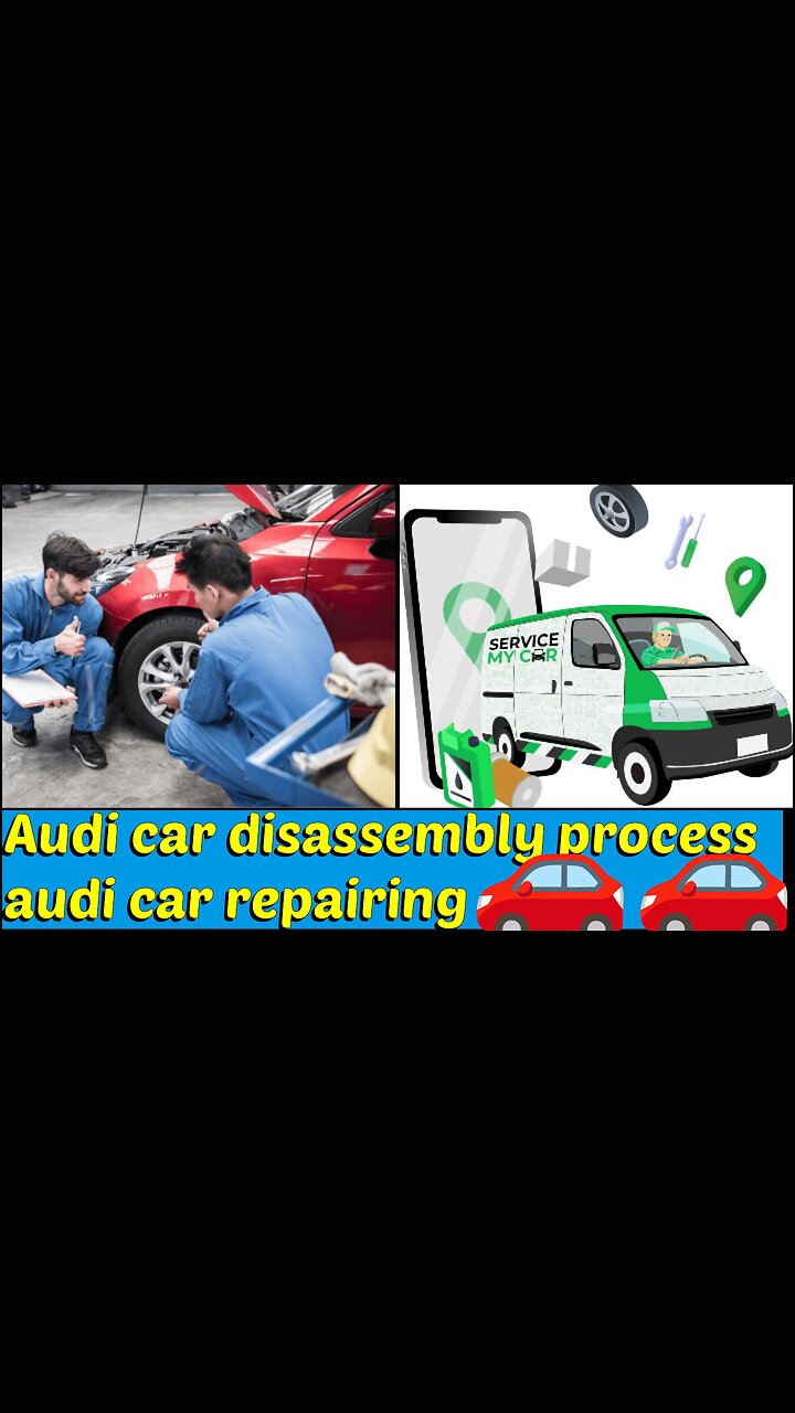 Audi car disassembly process audi car repairing