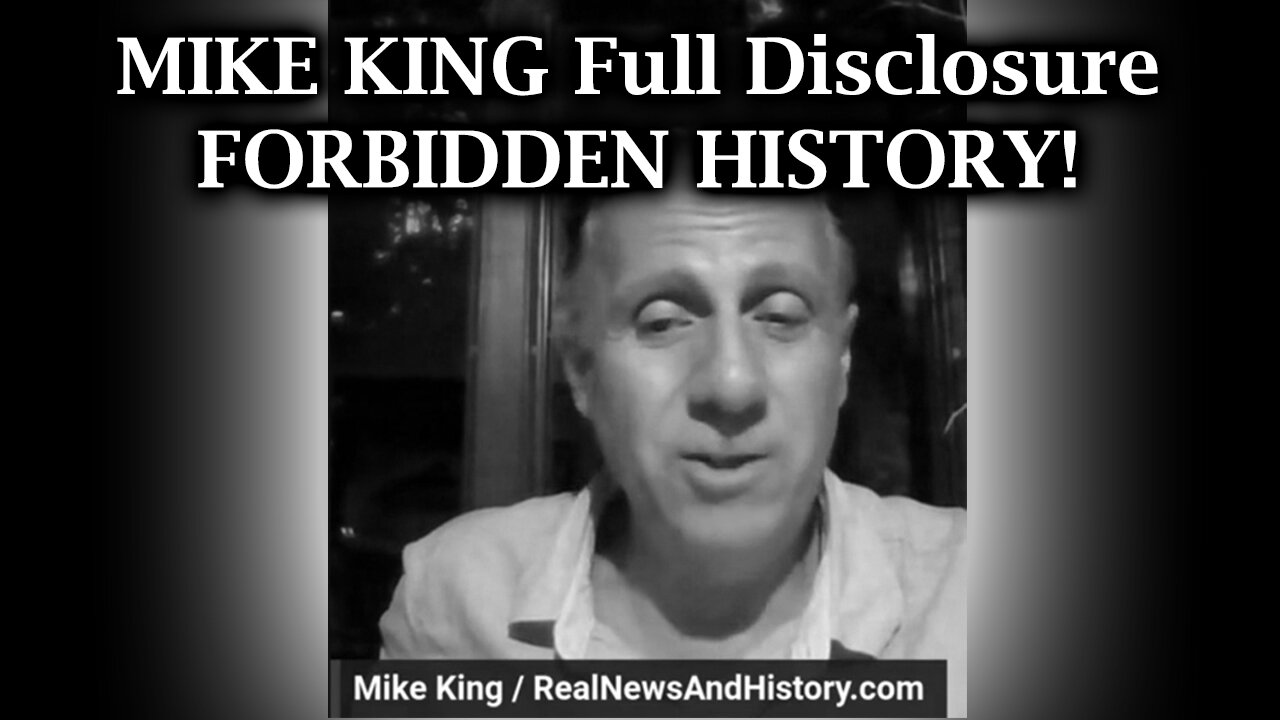 Mike King Full Disclosure FORBIDDEN HISTORY!