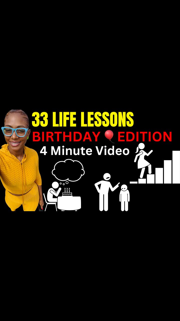 33 LIFE LESSONS (Happy Birthday To Me!) 4 Minute video