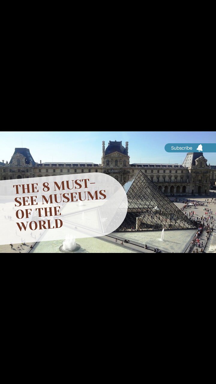 The 8 Must-See Museums of the World