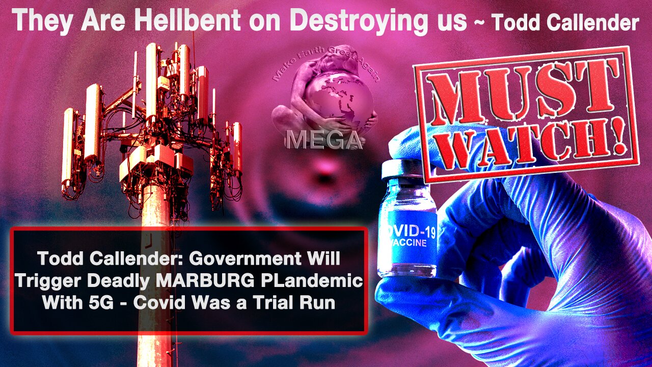 Todd Callender: Gov’t Will Trigger Deadly MARBURG PLandemic With 5G ...